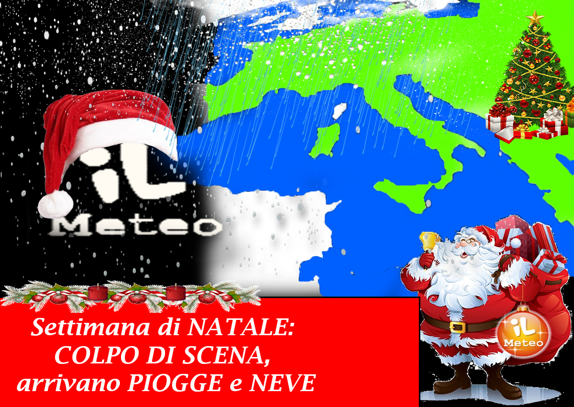 Settimana di NATALE: COLPO DI SCENA, arrivano PIOGGE e NEVE Settimana di NATALE: COLPO DI SCENA, arrivano PIOGGE e NEVE