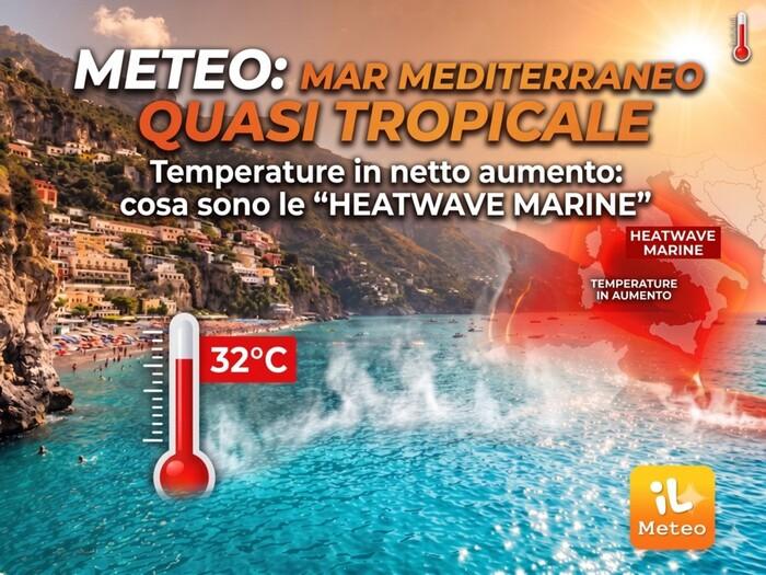 Meteo: Mari d'Italia surriscaldati e ormai quasi Tropicali, a Luglio e ...
